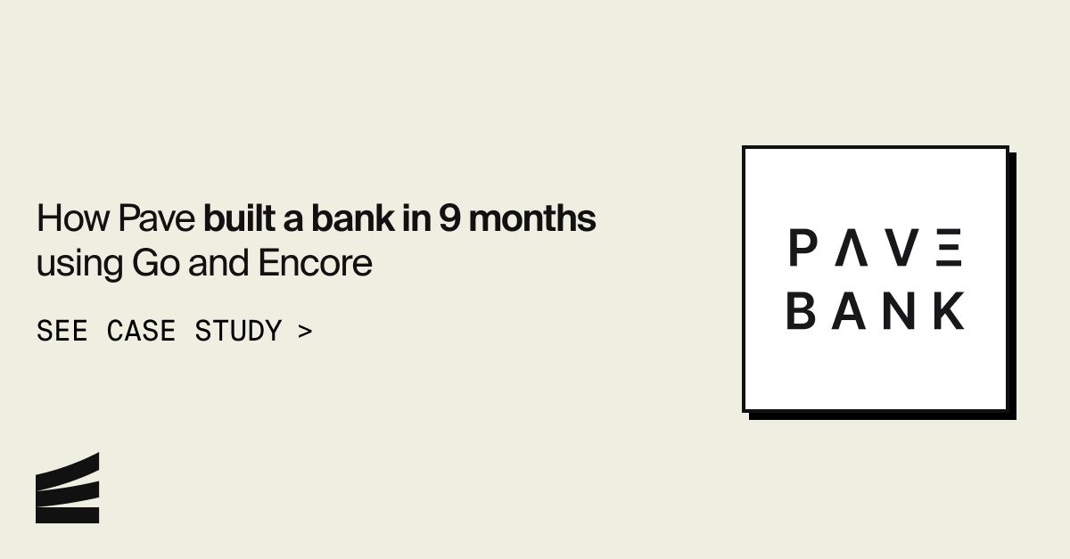 How Pave Bank built a bank in 9 months with Encore Cloud – Encore Cloud